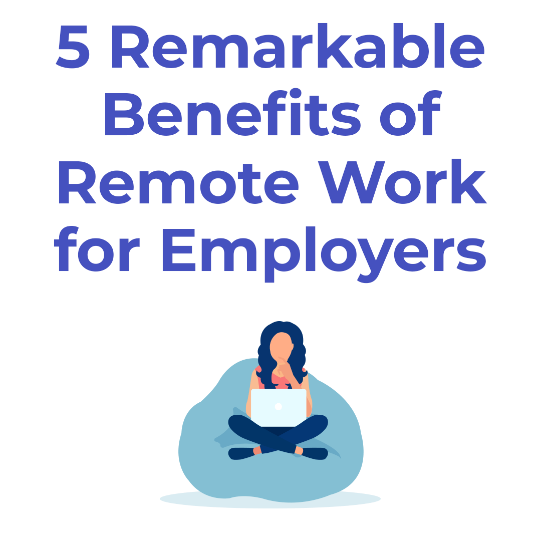 5 Remarkable Benefits of Remote Work for Employers - Gray Digital Group