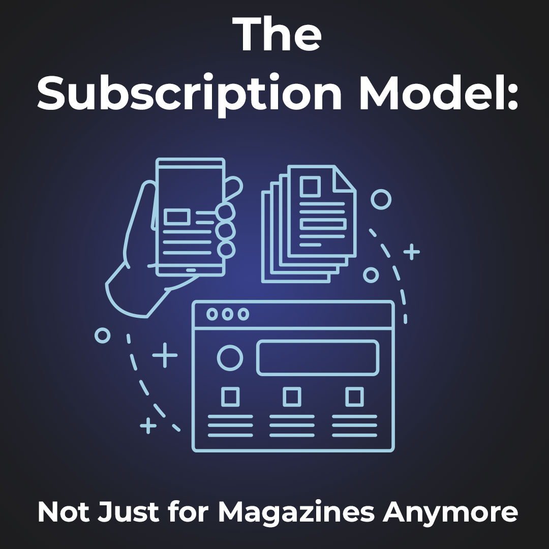The Subscription Model: Not Just for Magazines Anymore - Gray Digital Group